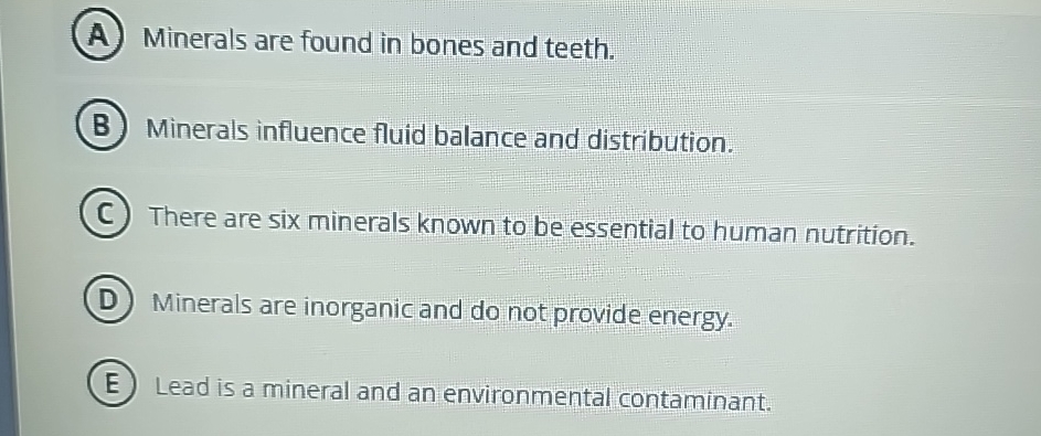 Solved Minerals are found in bones and teeth.Minerals | Chegg.com
