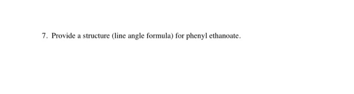 Solved 7. Provide a structure (line angle formula) for | Chegg.com