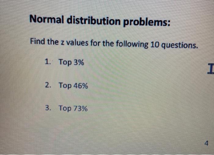 Solved Normal distribution problems: Find the z values for | Chegg.com