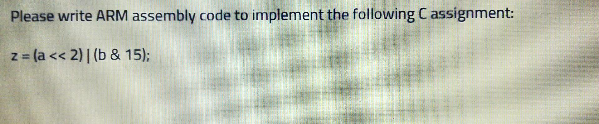 Solved Please Write Arm Assembly Code To Implement The 