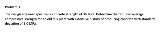Solved Problem 1 The design engineer specifies a concrete | Chegg.com