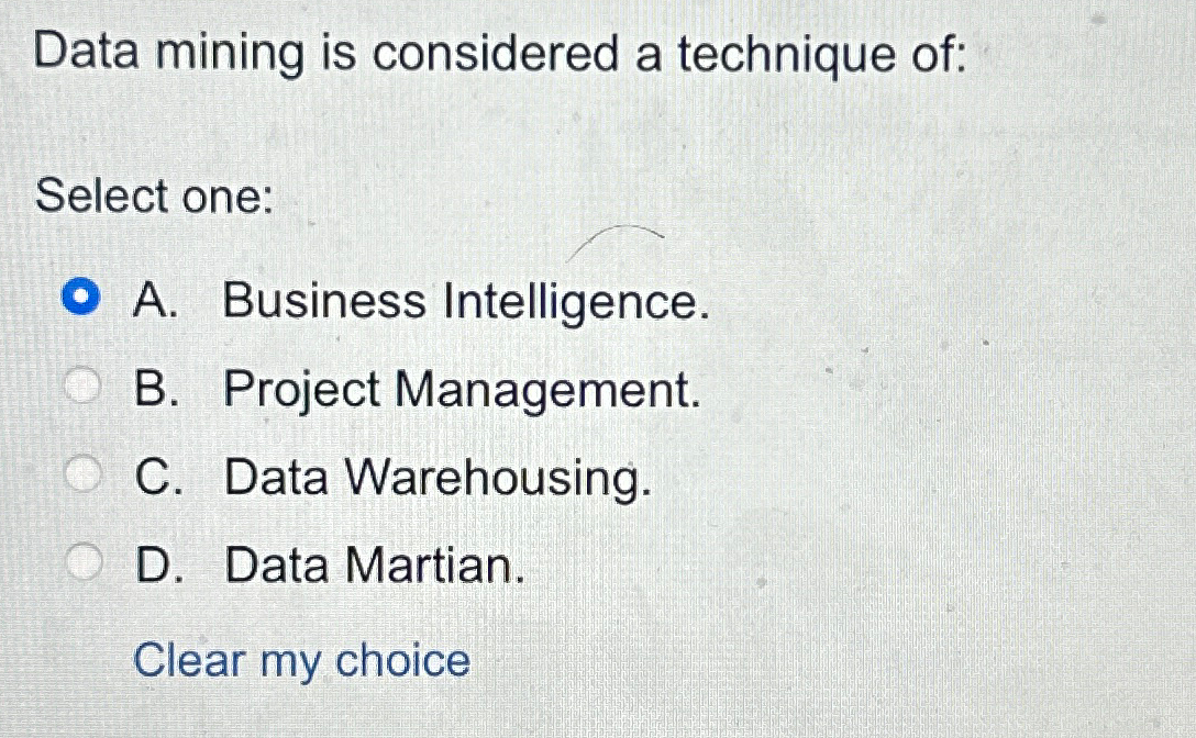 Solved Data mining is considered a technique of:Select | Chegg.com