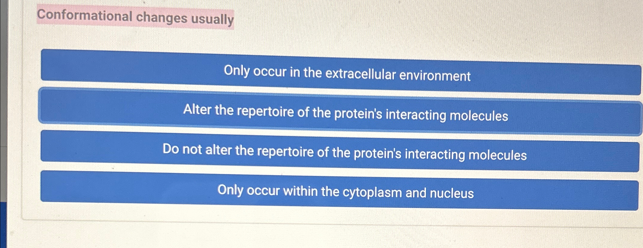 Solved Conformational changes usuallyOnly occur in the | Chegg.com