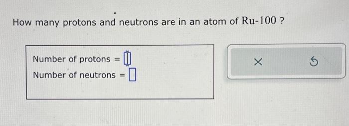 Solved How many protons and neutrons are in an atom of | Chegg.com