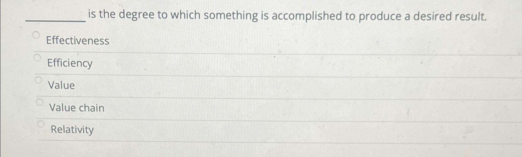 Solved is the degree to which something is accomplished to | Chegg.com