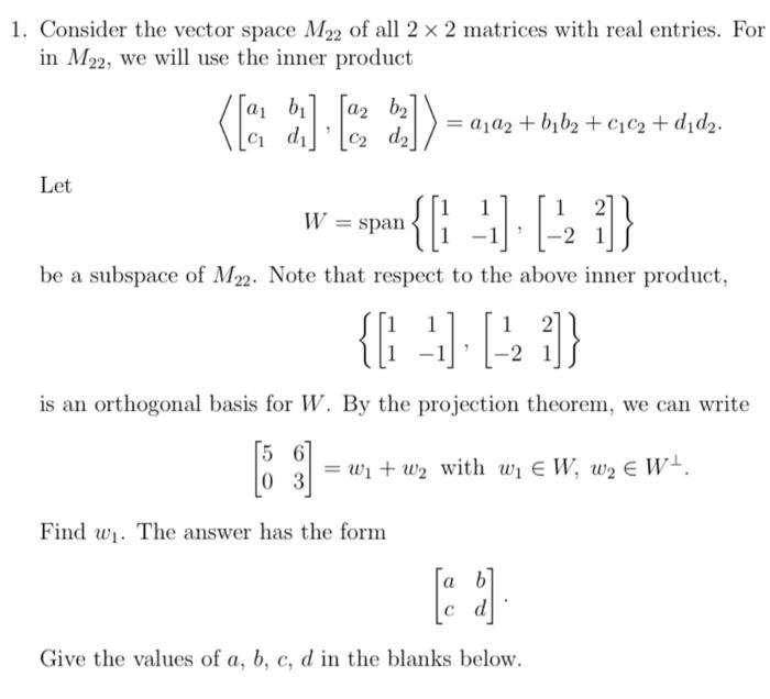 Solved 1. Consider the vector space M22 of all 2 x 2 | Chegg.com