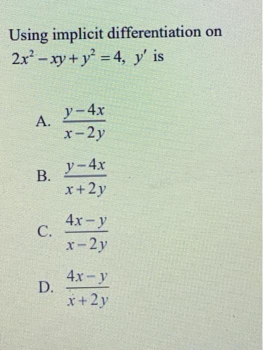 Solved Using implicit differentiation on 2x² - xy + y2 = 4, | Chegg.com