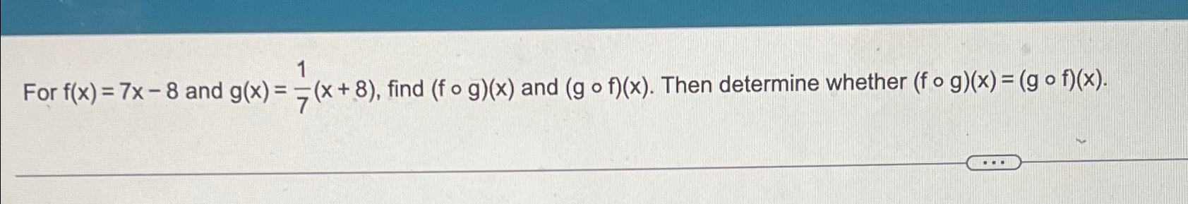 Solved For f(x)=7x-8 ﻿and g(x)=17(x+8), ﻿find (f@g)(x) ﻿and | Chegg.com
