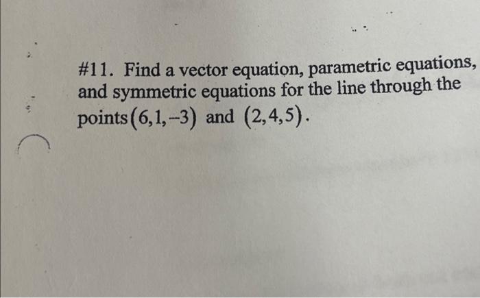 Solved 11 Find A Vector Equation Parametric Equations