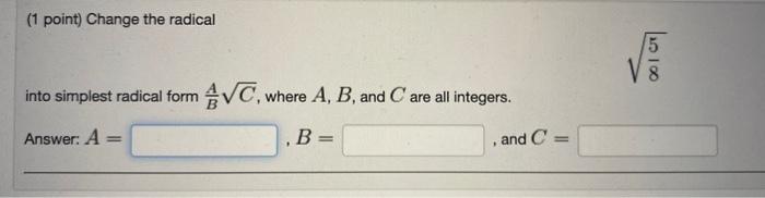 Solved (1 point) Change the radical into simplest radical | Chegg.com