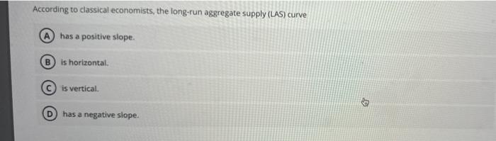 Solved According to classical economists, the long-run | Chegg.com