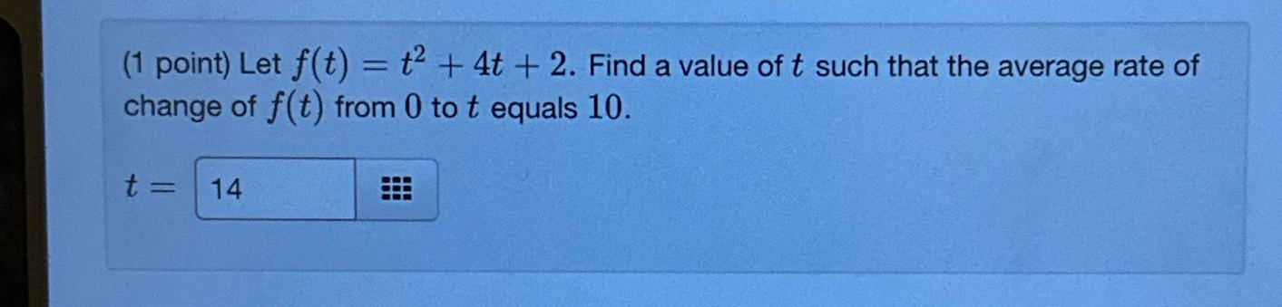 Solved (1 point) Let f(t)=t2+4t+2. Find a value of t | Chegg.com Solved (1 point) Let f(t)=t2+4t+2. Find a value of t | Chegg.com