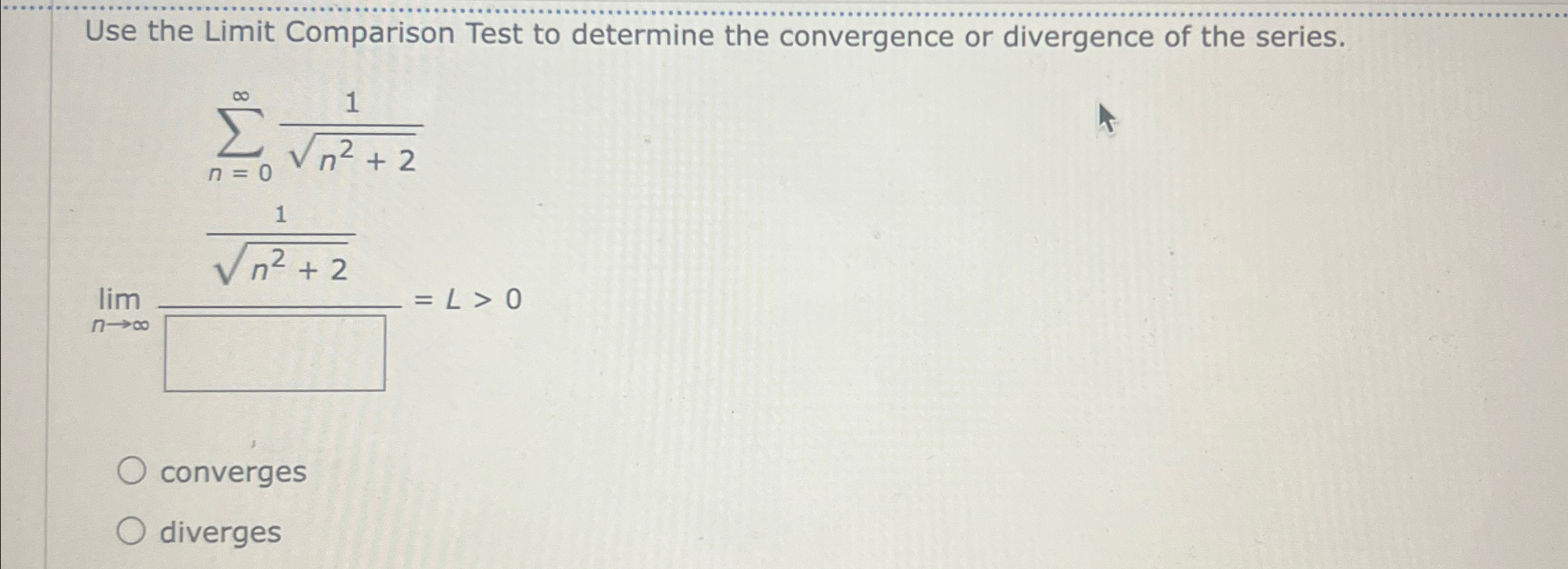 Solved Use the Limit Comparison Test to determine the | Chegg.com