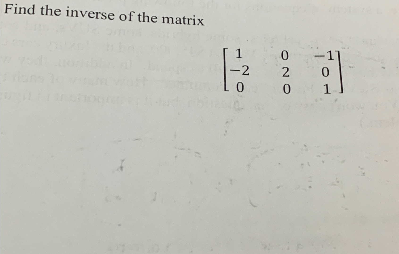 Solved Find the inverse of the matrix[10-1-220001] | Chegg.com