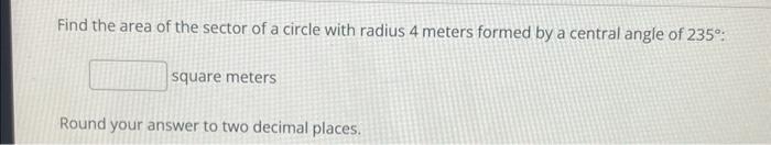Solved Find the area of the sector of a circle with radius 4 | Chegg.com
