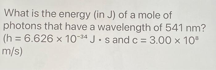 Solved What is the energy (in J) of a mole of photons that | Chegg.com