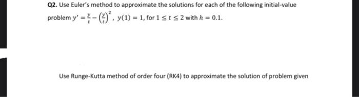 Solved Q2. Use Euler's method to approximate the solutions | Chegg.com