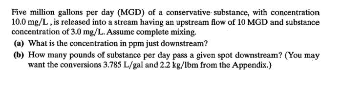 Solved Five million gallons per day (MGD) of a conservative | Chegg.com