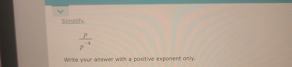 Solved Simplify.pp-4Write your answer with a positive | Chegg.com
