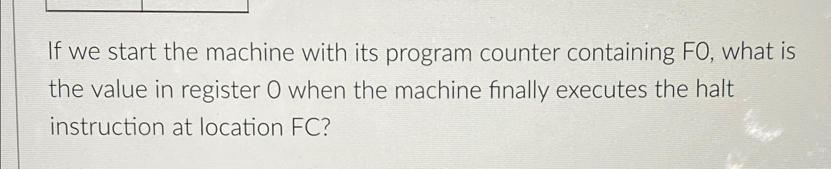 Solved If we start the machine with its program counter | Chegg.com
