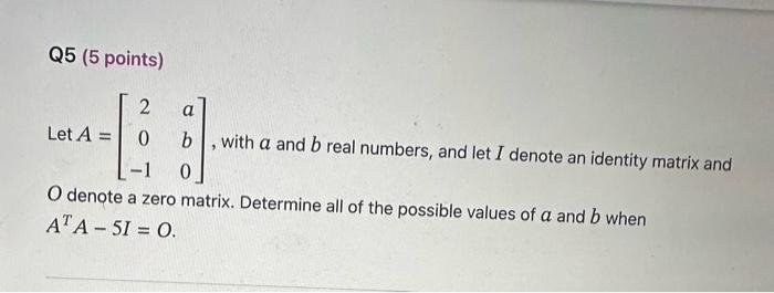 Let A=⎣⎡20−1ab0⎦⎤, with a and b real numbers, and let | Chegg.com