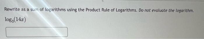 Solved Rewrite as a sum of logarithms using the Product Rule | Chegg.com