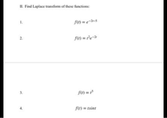 Solved II. Find Laplace transform of these functions: 1. | Chegg.com