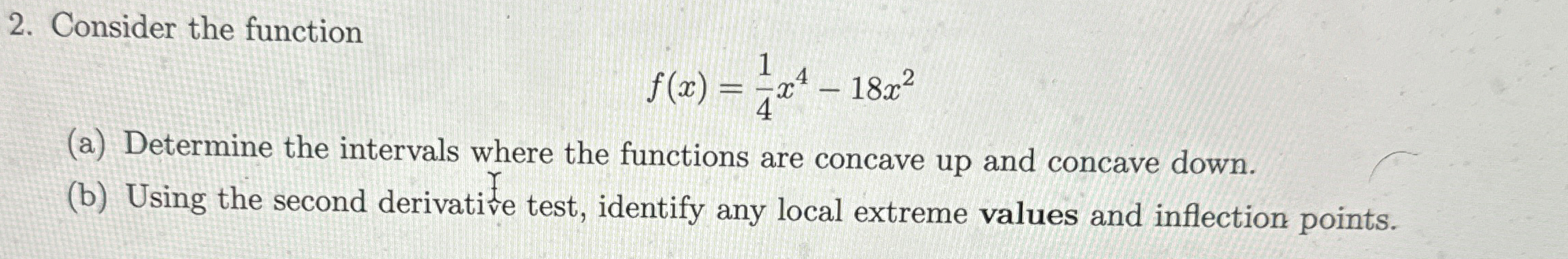 Solved Consider the functionf(x)=14x4-18x2(a) ﻿Determine the | Chegg.com