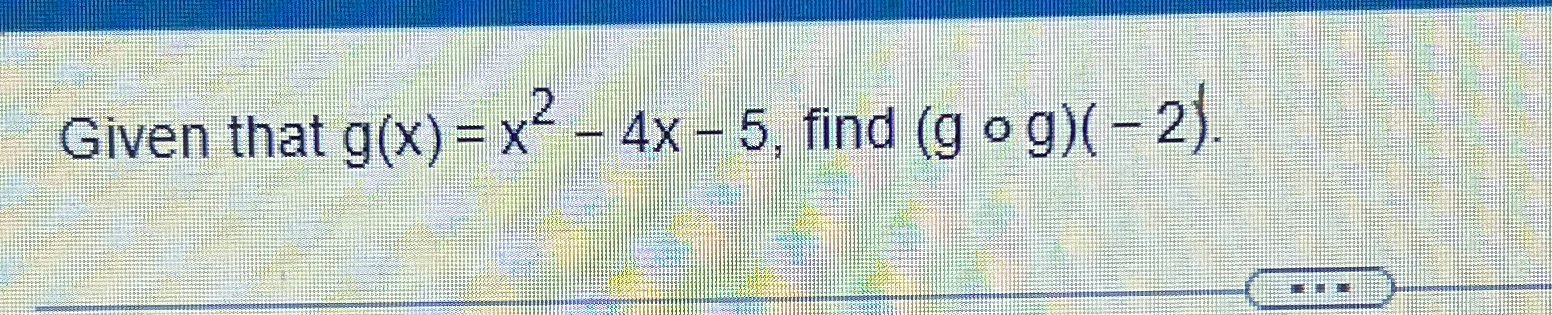 Solved Given that g(x)=x2-4x-5, ﻿find (g@g)(-2) | Chegg.com