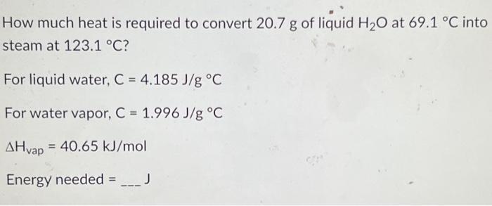 Solved How much heat is required to convert 20.7 g of liquid | Chegg.com