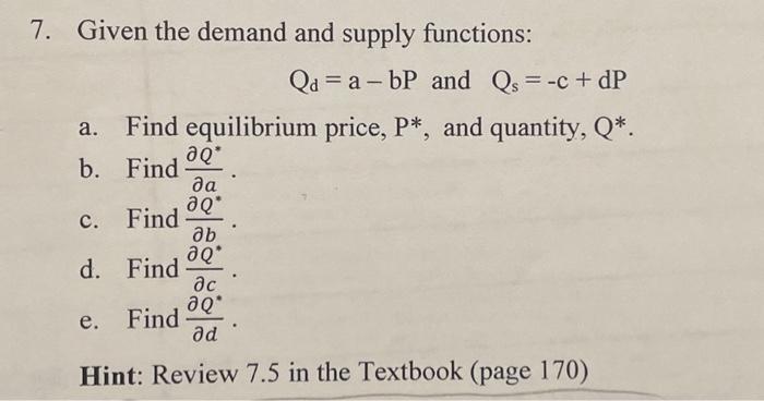 Solved 7. Given the demand and supply functions: Qd=a−bP and | Chegg.com