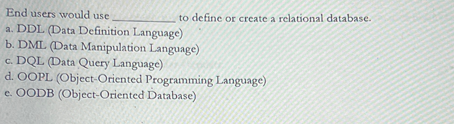 Solved End users would use to define or create a relational | Chegg.com