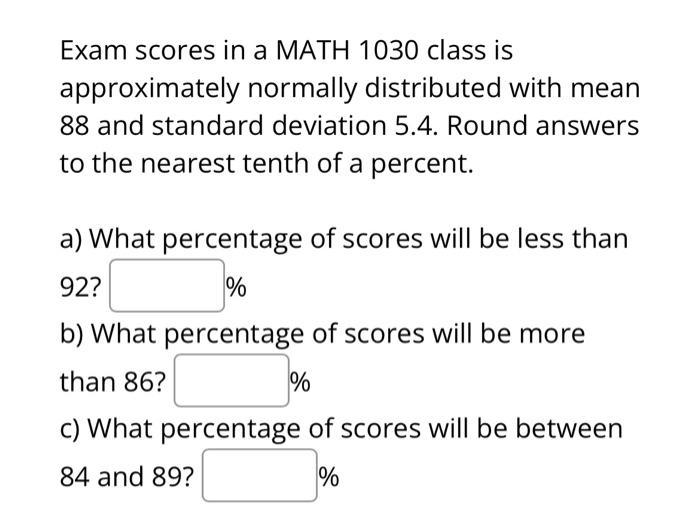 Solved Exam scores in a MATH 1030 class is approximately | Chegg.com