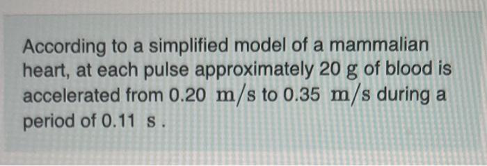 Solved According to a simplified model of a mammalian heart, | Chegg.com