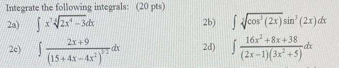 Solved Integrate the following integrals: (20pts) 2a) | Chegg.com