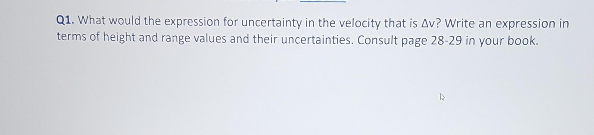 Solved Q1. What would the expression for uncertainty in the | Chegg.com