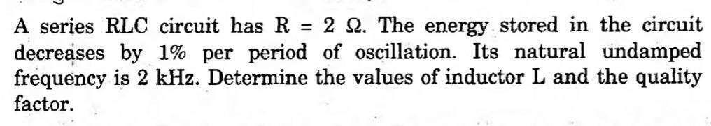 Solved A series RLC circuit has \\( R=2 \\Omega \\). The | Chegg.com