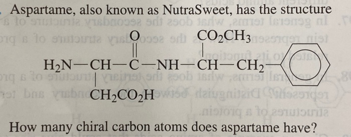 Solved - Aspartame, also known as NutraSweet, has the | Chegg.com