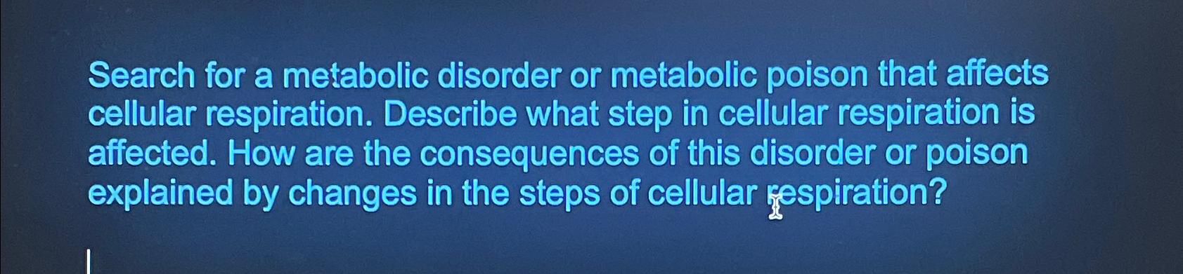 Solved Search for a metabolic disorder or metabolic poison | Chegg.com