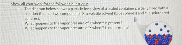 Solved Show all your work for the following questions:The | Chegg.com