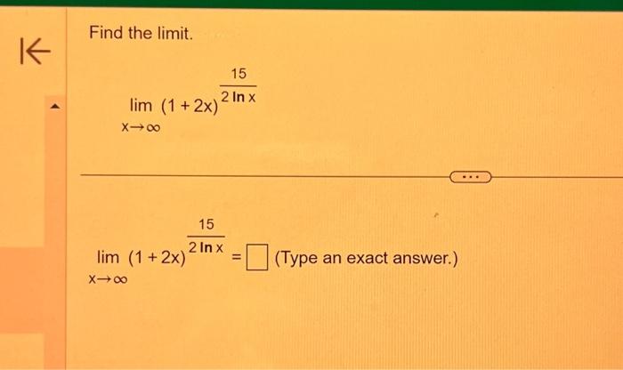 Solved K Find the limit. lim (1 + 2x) X→∞ lim (1+2x) X→∞ 15 | Chegg.com Solved K Find the limit. lim (1 + 2x) X→∞ lim (1+2x) X→∞ 15 | Chegg.com
