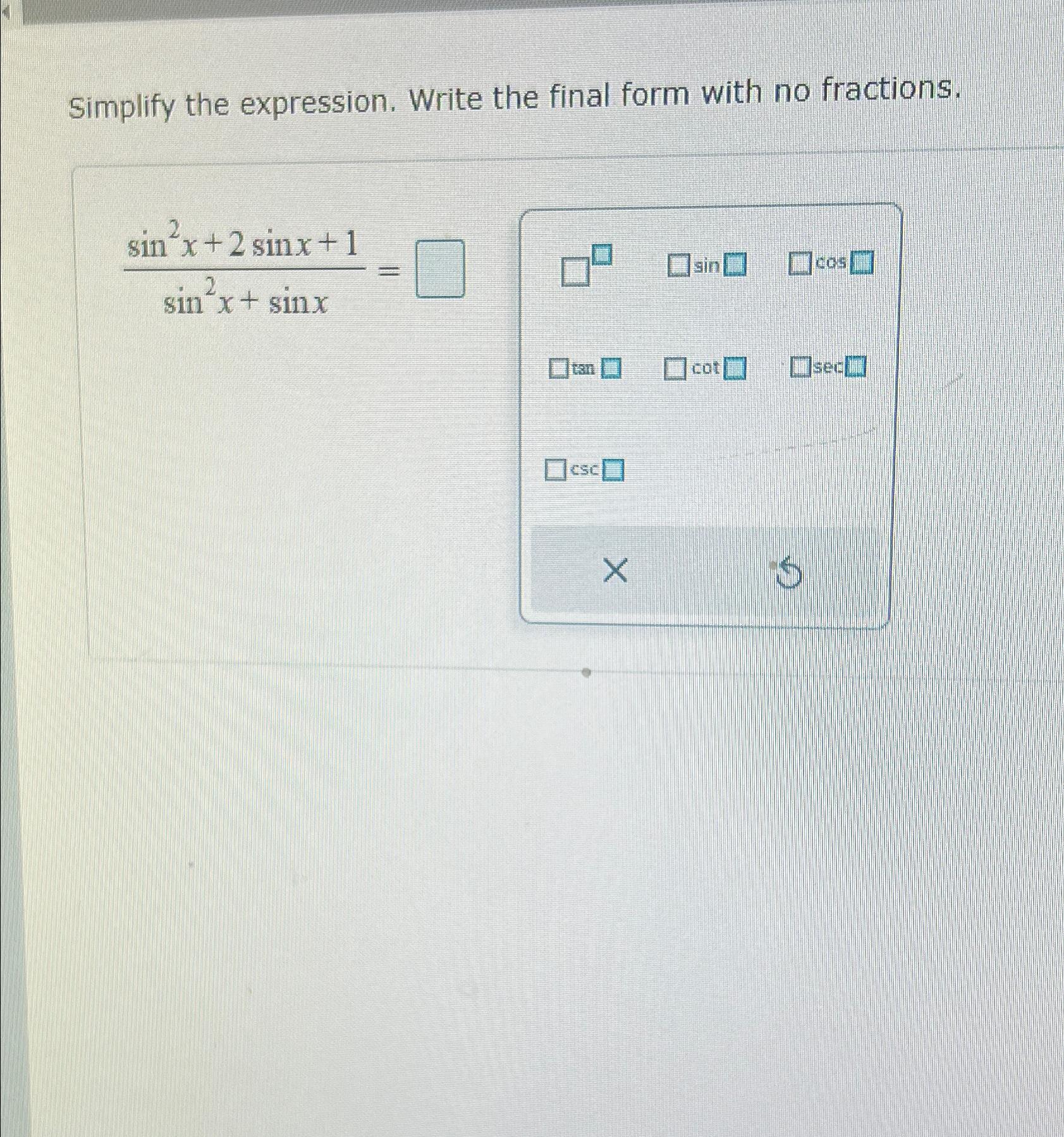 Solved Simplify the expression. Write the final form with no | Chegg.com