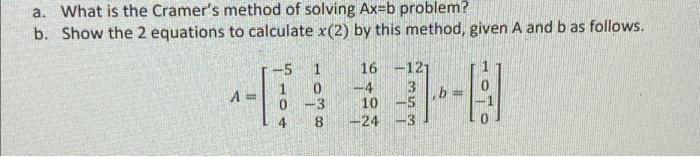Solved a. What is the Cramer's method of solving Ax=b | Chegg.com