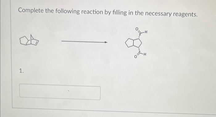 Solved Complete the following reaction by filling in the | Chegg.com