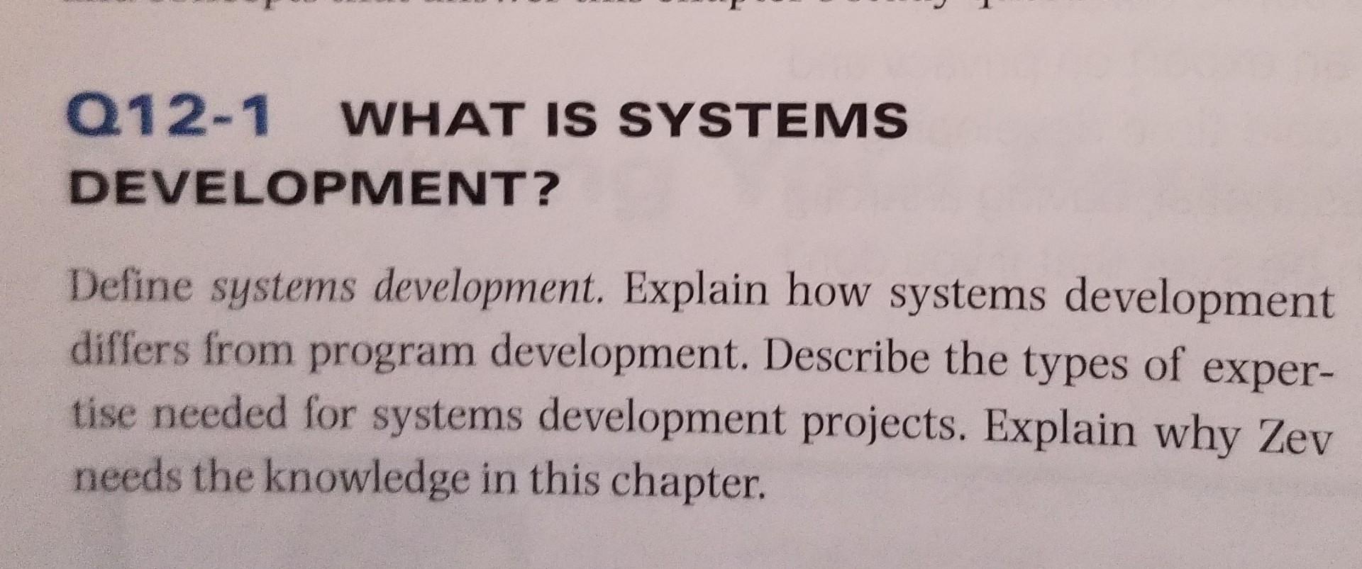 Solved Q12-1 WHAT IS SYSTEMS DEVELOPMENT? Define systems | Chegg.com