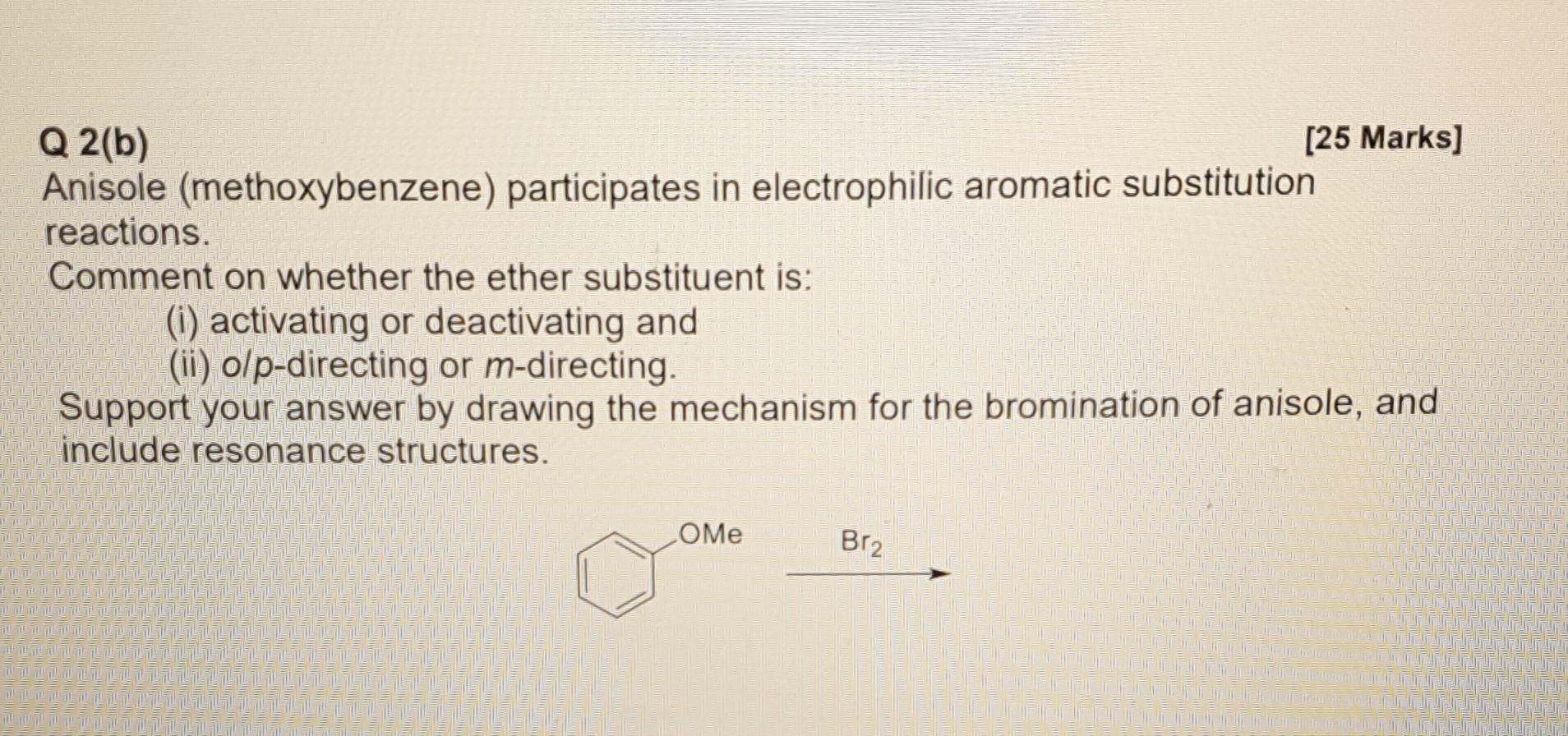 Solved Q 2(b) [25 Marks] Anisole (methoxybenzene) | Chegg.com