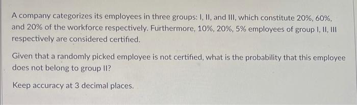 Solved A company categorizes its employees in three groups: | Chegg.com
