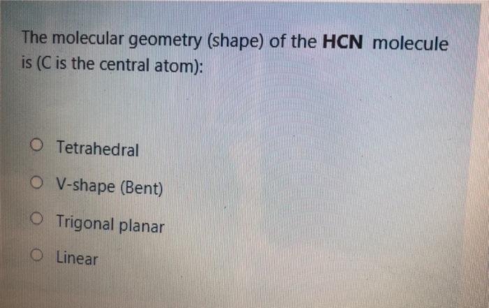 Solved The molecular geometry (shape) of the HCN molecule is | Chegg.com