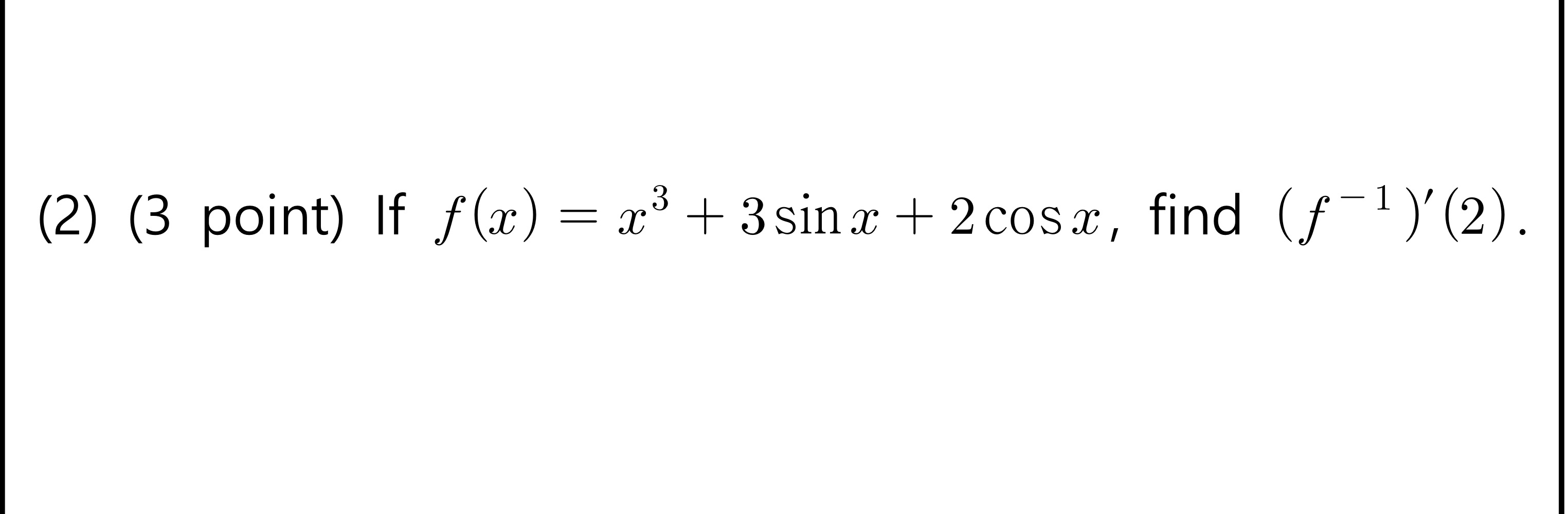 Solved (2) (3 ﻿point) ﻿If f(x)=x3+3sinx+2cosx, ﻿find | Chegg.com