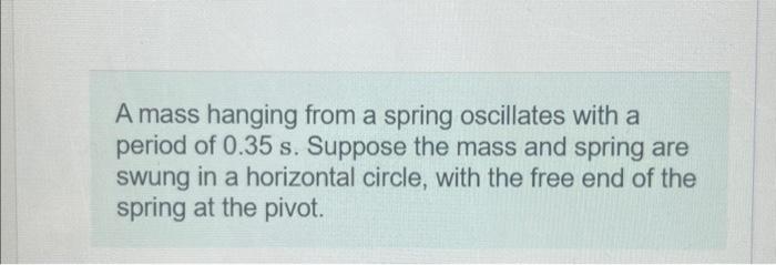 Solved A mass hanging from a spring oscillates with a period | Chegg.com